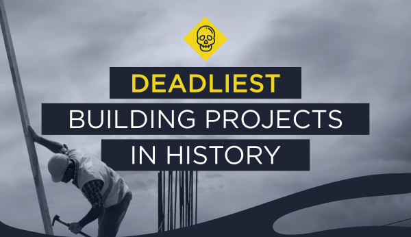 Top 10 Deadliest Building Projects In History